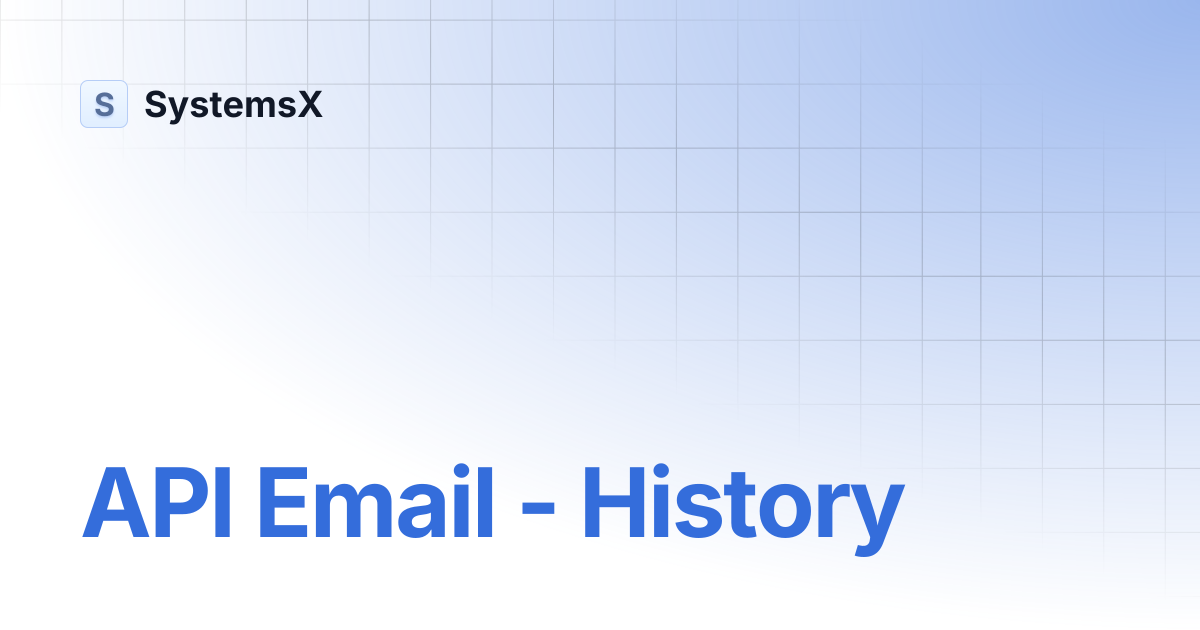 API Email - History | SystemsX